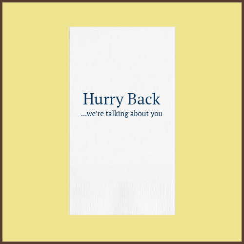 "Hurry Back...we're talking about you" guest towels – Sense and Humor ...
